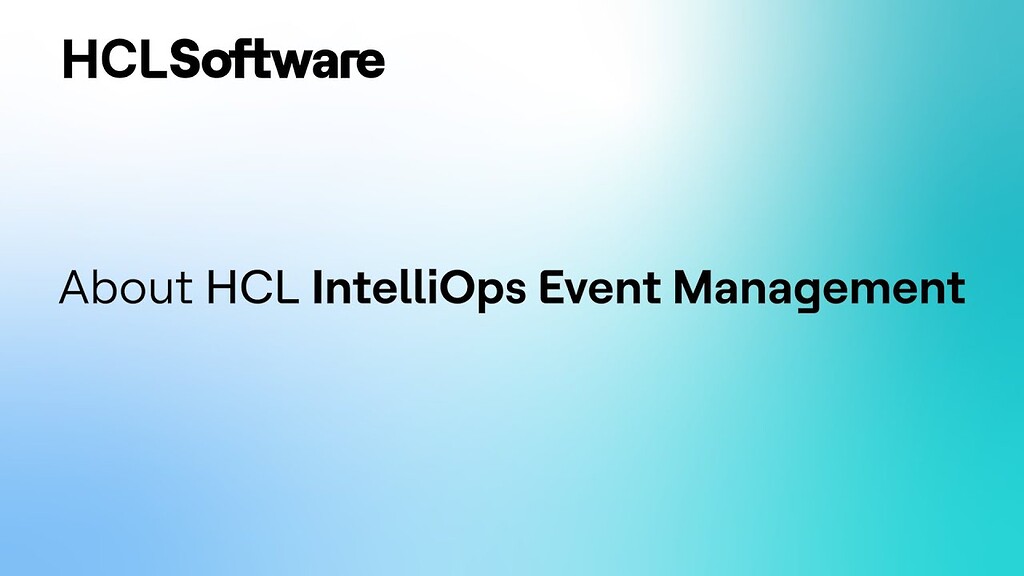 HCL IntelliOps Event Management for Real-Time Alerts Correlation ...