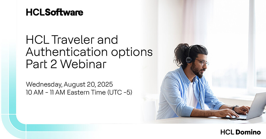 Webinar: HCL Traveler and Authentication options - Part 2 // Wednesday, 20th August 2025 ...